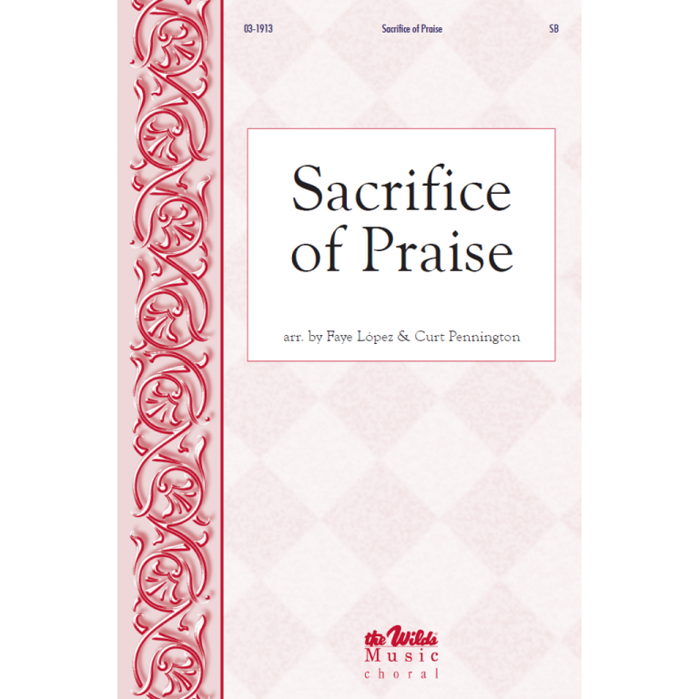 Sacrifice of Praise (SATB, SB) by Faye López, Curt Pennington – The ...