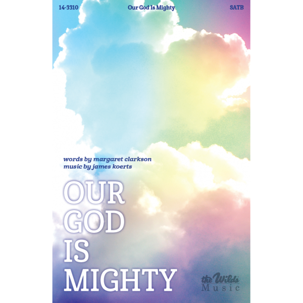 Our God Is Mighty (SATB) by James Koerts – The Wilds Online Store