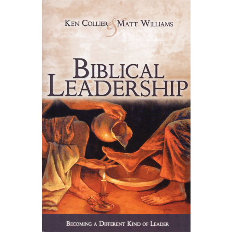 Biblical Leadership: Becoming a Different Kind of Leader by Ken Collier ...