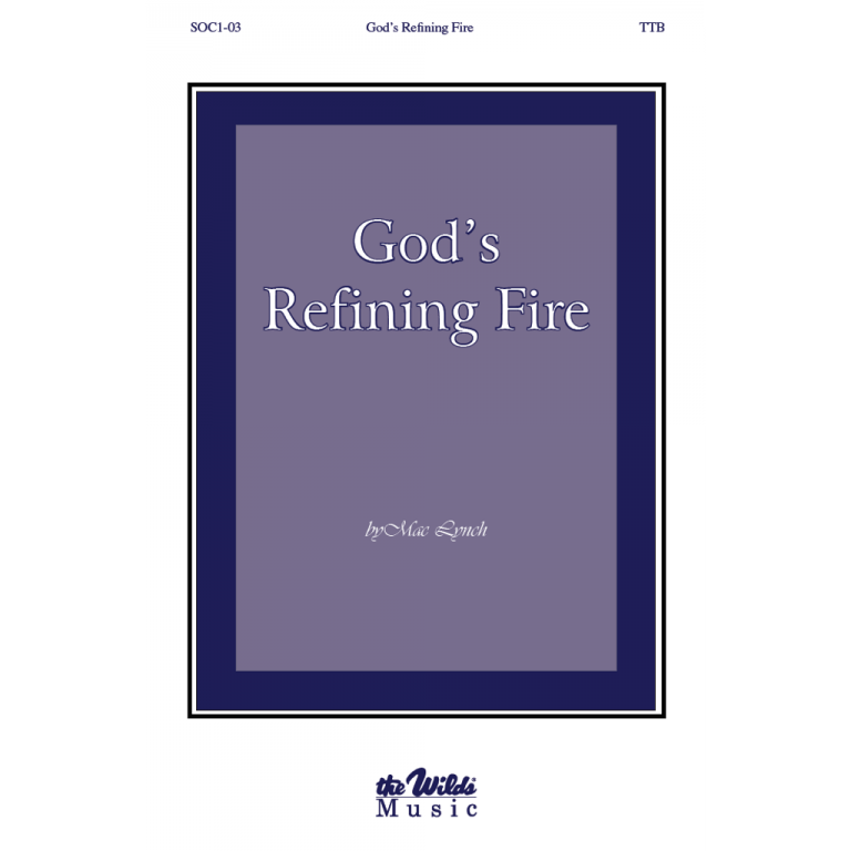 God’s Refining Fire (SATB, TTB) by Faye López, Mac Lynch – The Wilds ...