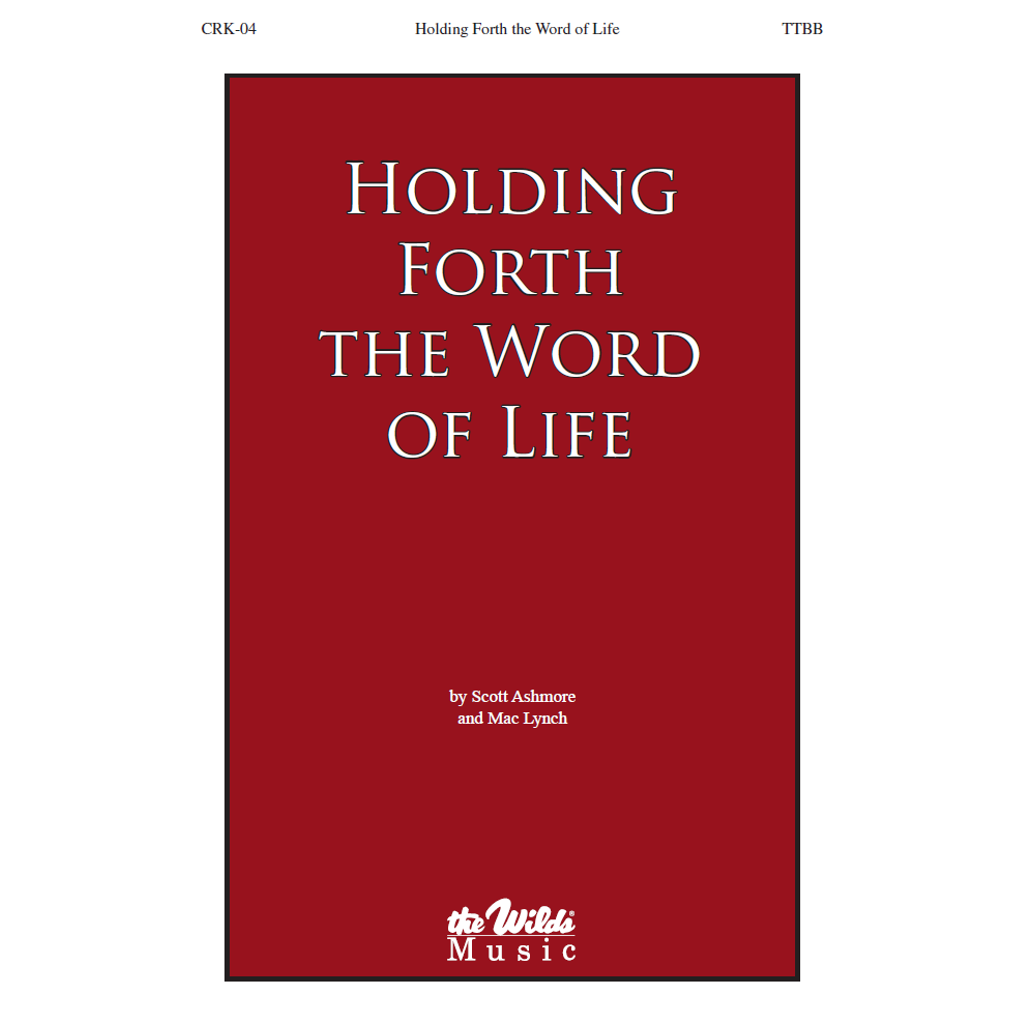 Holding Forth the Word of Life | TTBB (TTBB) by Mac Lynch – The Wilds ...