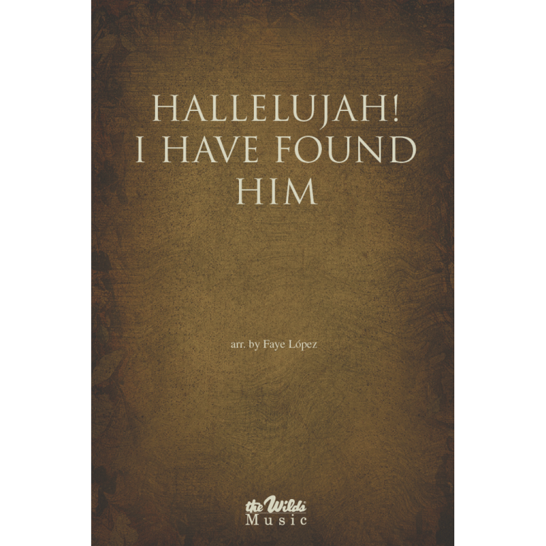 Hallelujah, I Have Found Him! (SATB) by Faye López – The Wilds Online Store