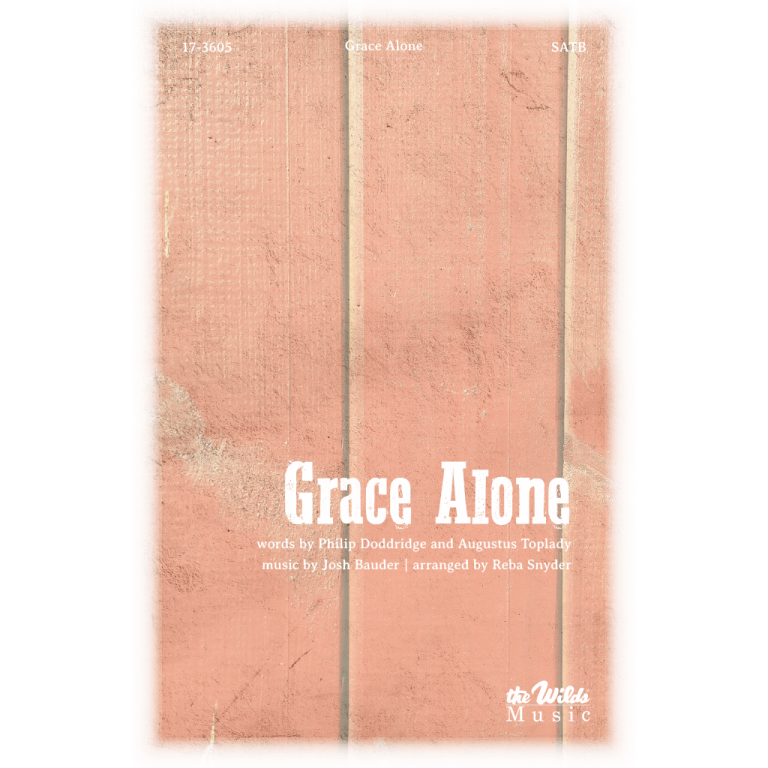 Grace Alone (Hymn, SATB) by Josh Bauder, Reba Snyder Miller – The Wilds ...
