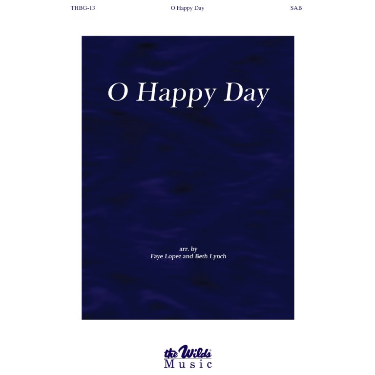 O Happy Day (SAB) by Beth Lynch, Faye López – The Wilds Online Store